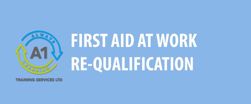 First Aid at Work Re-Qualification | A1 Training Services